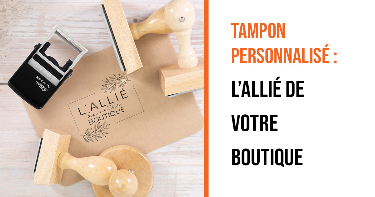 Tampons personnalisés : la solution idéale pour votre boutique - Chanzy ...