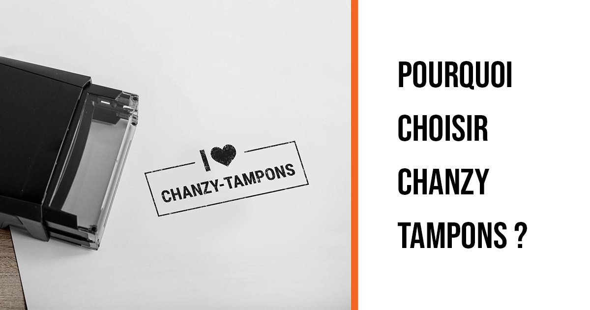 Pourquoi choisir Chanzy-Tampons? - Blog de Chanzy Tampons